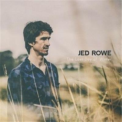 ALBUM REVIEW: Jed Rowe ~ The Last Day Of Winter | POST TO WIRE