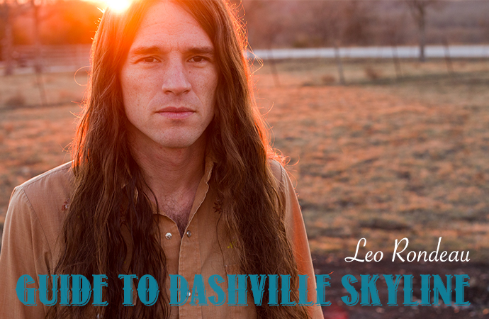 GUIDE TO DASHVILLE SKYLINE: Leo Rondeau | POST TO WIRE