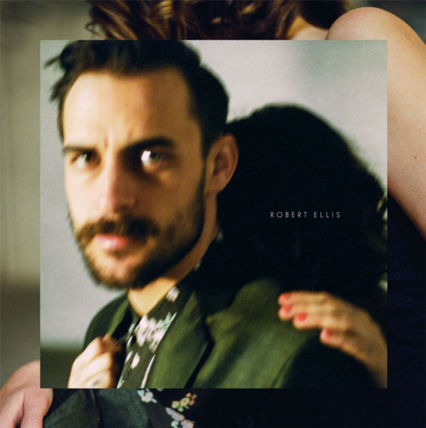 ALBUM REVIEW: Robert Ellis – Robert Ellis | POST TO WIRE