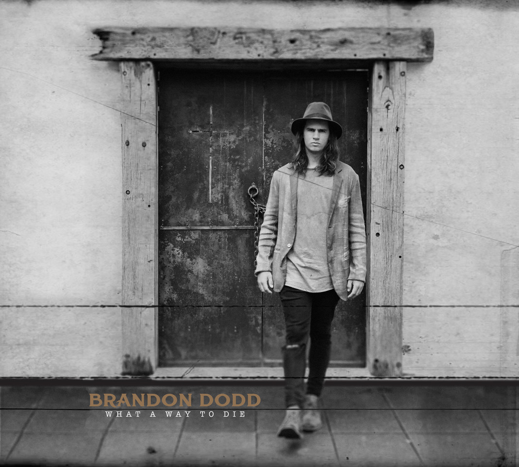 ALBUM REVIEW: Brandon Dodd – What A Way To Die | POST TO WIRE