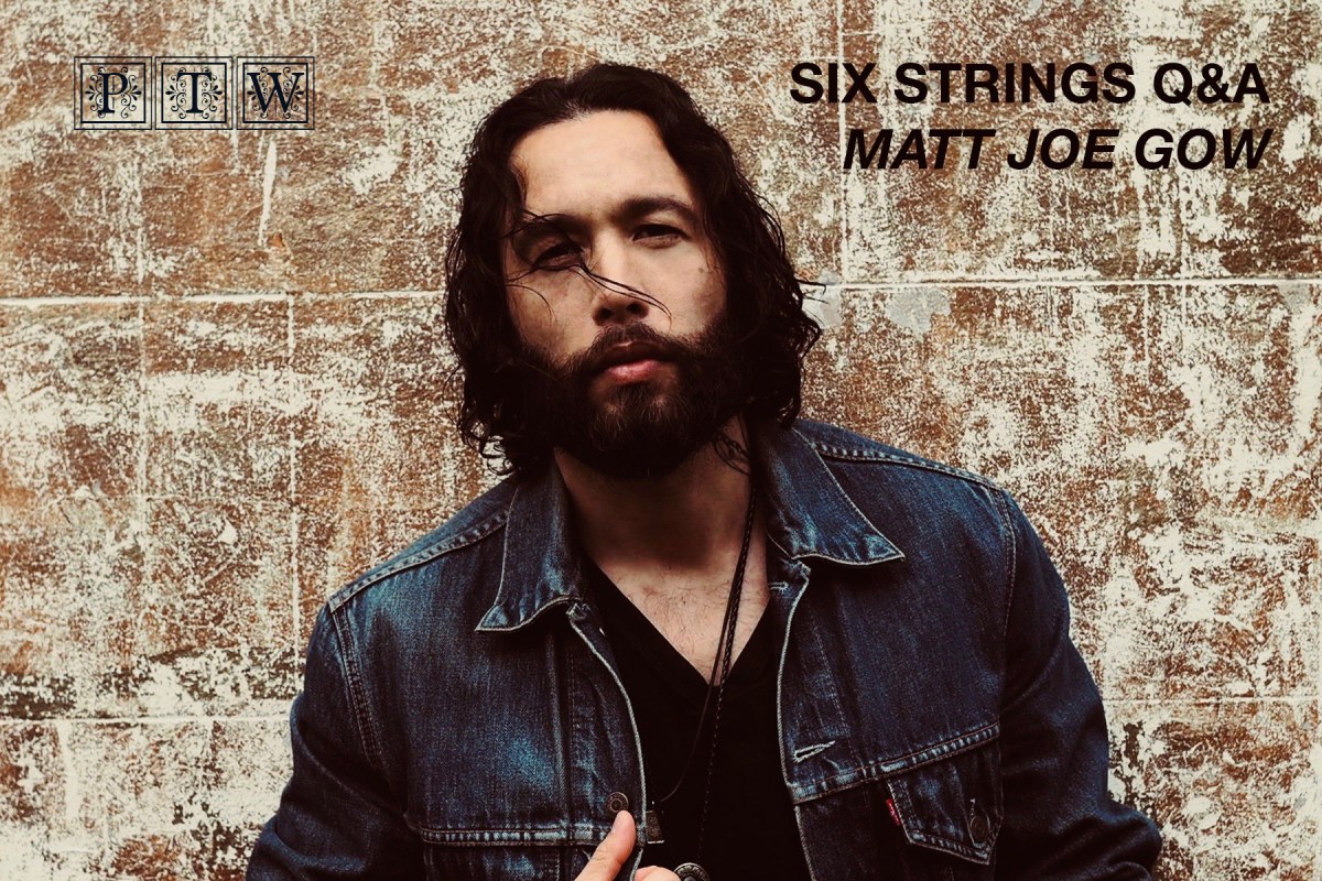 SIX STRINGS Q&A: MATT JOE GOW | POST TO WIRE