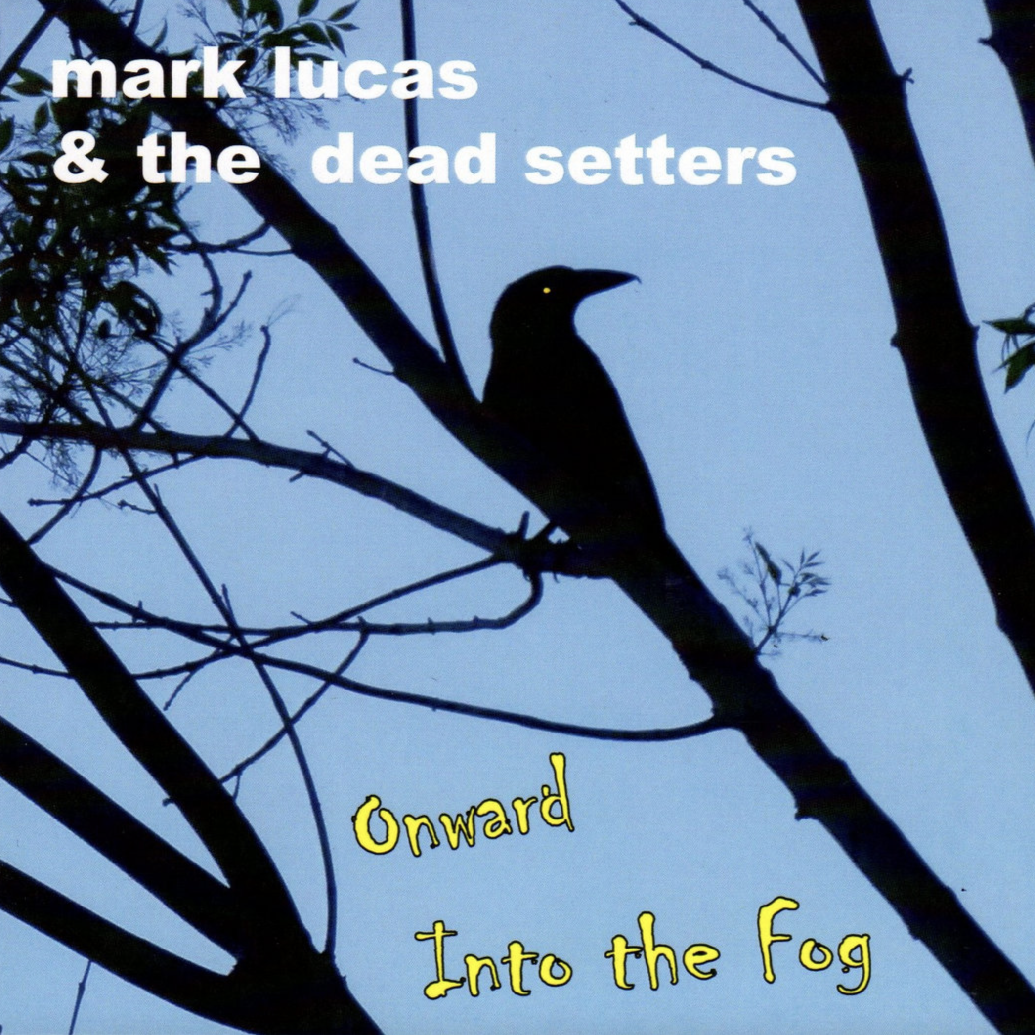 ALBUM REVIEW: Mark Lucas & The Dead Setters – Onward Into The Fog ...
